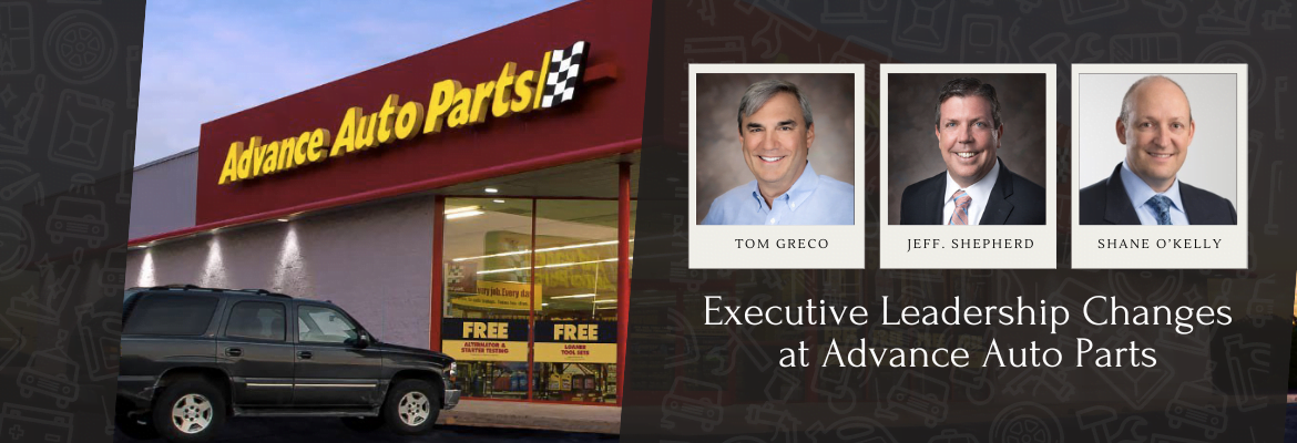 Advance Auto Parts CEO and Finance Chief Depart - C-Suite Transitions ...